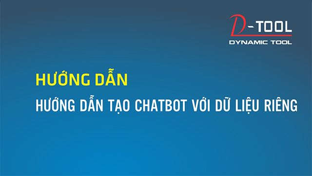 Hướng dẫn tạo chatbot với dữ liệu riêng